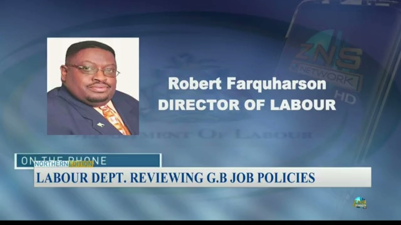 Labour Department Reviewing GB Job Policies - ZNS BAHAMAS