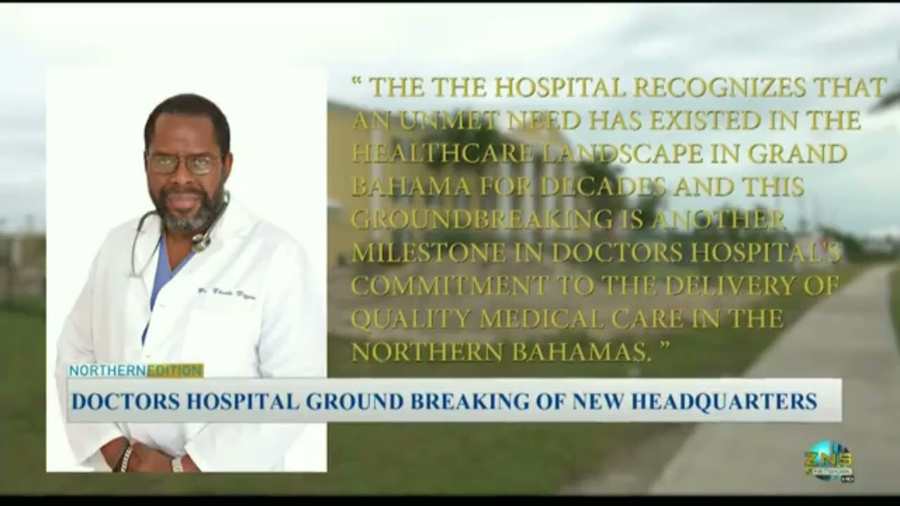 Doctor's Hospital Ground Breaking Of New Headquarters - ZNS BAHAMAS